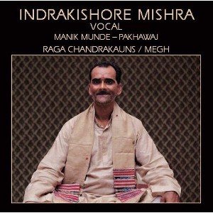 Indrakishore Mishra - Raga Chandrakauns/Megh (CD) : Target