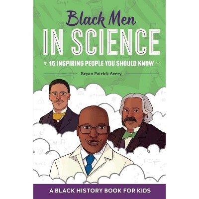 Black Men In Science - (biographies For Kids) By Bryan Patrick Avery ...
