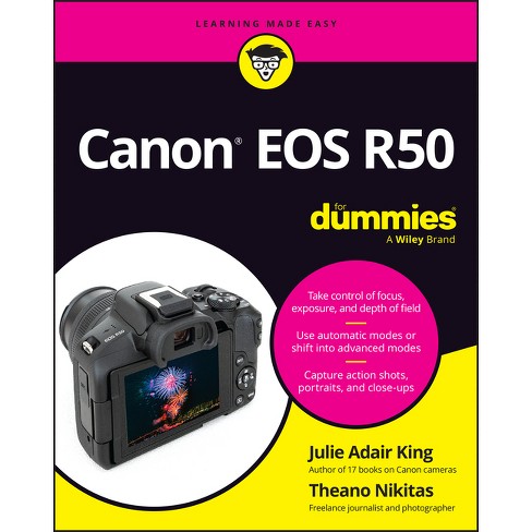 Canon Eos R50 For Dummies - By Julie Adair King & Theano Nikitas ...