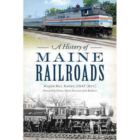 A History Of Maine Railroads - (transportation) (paperback) : Target