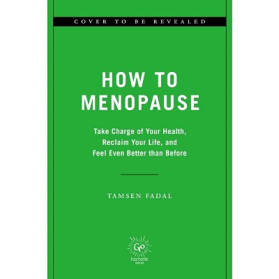 How To Menopause - By Tamsen Fadal (hardcover) : Target