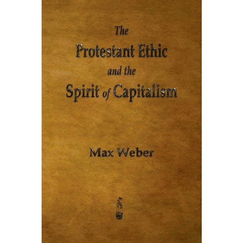 The Protestant Ethic And The Spirit Of Capitalism - By Max Weber ...