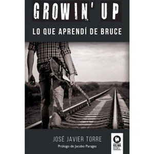 Growin' Up - by José Javier Torre Ruíz (Paperback) : Target