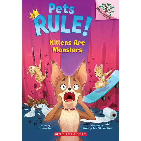 Kittens Are Monsters!: A Branches Book (pets Rule! #3) - By Susan Tan ...