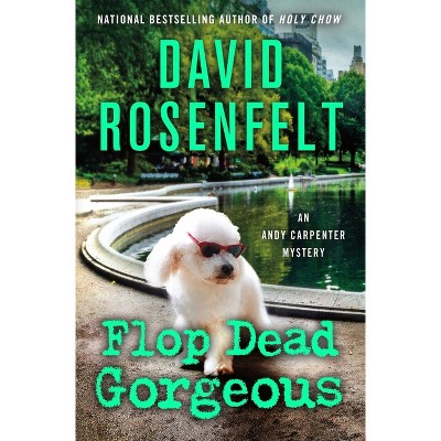 Flop Dead Gorgeous - (andy Carpenter Novel) By David Rosenfelt : Target