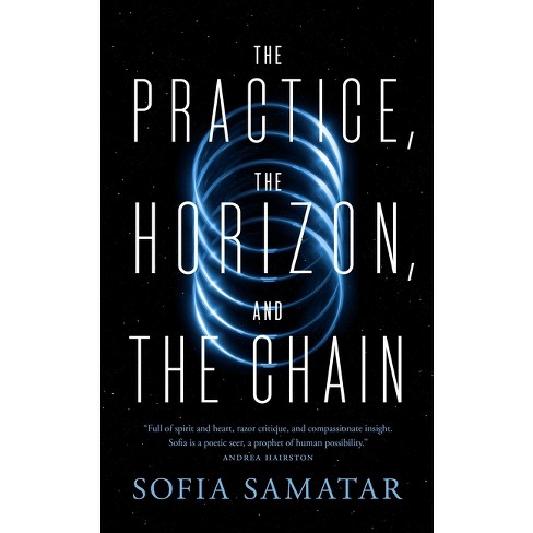 The Practice, The Horizon, And The Chain - By Sofia Samatar (paperback) : Target