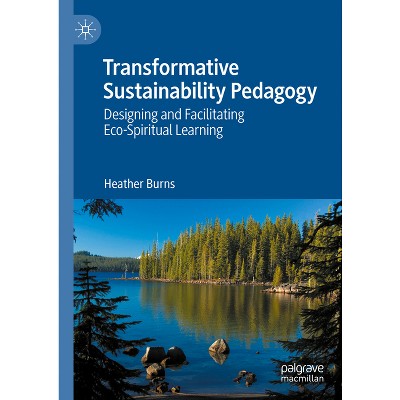 Transformative Sustainability Pedagogy - By Heather Burns (hardcover) : Target