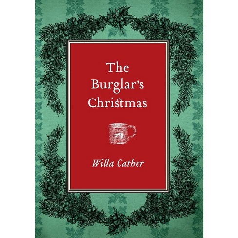 The Burglar's Christmas - By Willa Cather (paperback) : Target