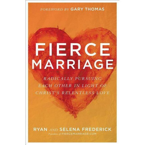 Fierce Marriage - By Ryan Frederick & Selena Frederick (paperback) : Target