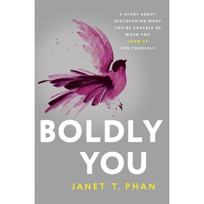 Boldly You - By Janet T Phan (hardcover) : Target