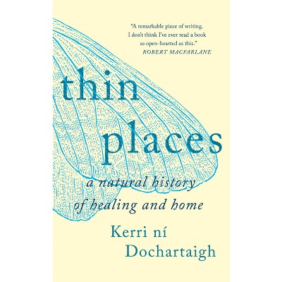 Thin Places - By Kerri Ní Dochartaigh (paperback) : Target