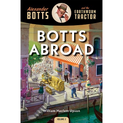 Botts Abroad - (alexander Botts And The Earthworm Tractor) By William ...