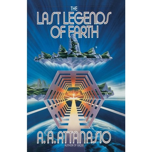 The Last Legends Of Earth - By A A Attanasio (paperback) : Target