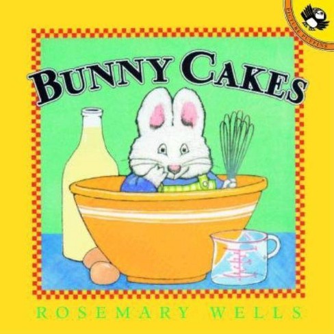 Bunny Cakes ( Max And Ruby) (reprint) (paperback) By Rosemary Wells ...