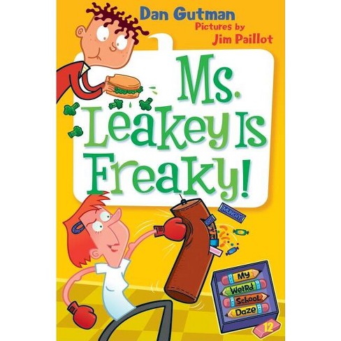 My Weird School Daze #12: Ms. Leakey Is Freaky! - By Dan Gutman ...