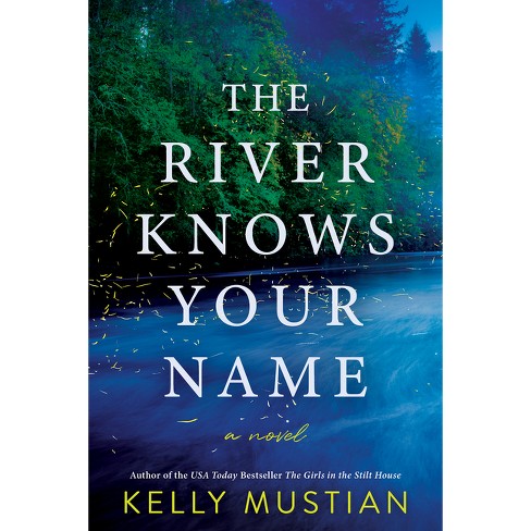 The River Knows Your Name - By Kelly Mustian : Target
