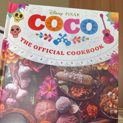 Coco: The Official Cookbook - By Insight Editions & Gino Garcia ...