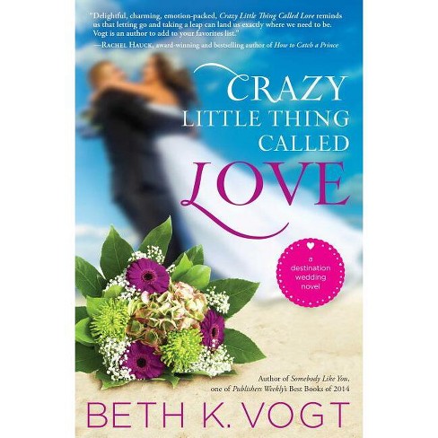 Crazy Little Thing Called Love - (destination Wedding) By Beth K Vogt ...