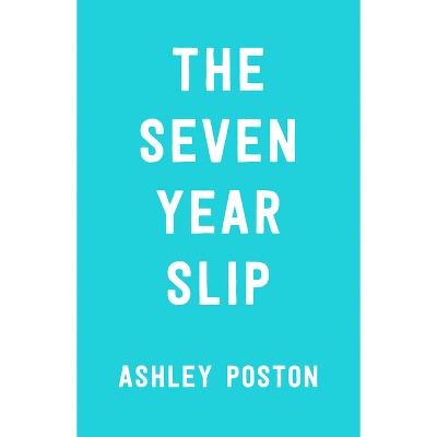 The Seven Year Slip - By Ashley Poston (paperback) : Target