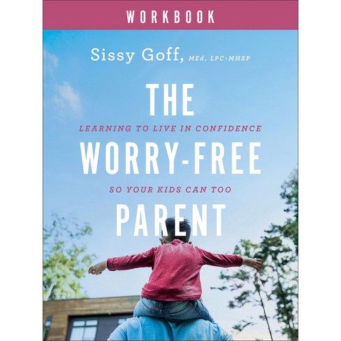 The Worry-free Parent Workbook - By Sissy Goff (paperback) : Target