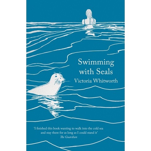 Swimming With Seals - By Victoria Whitworth (paperback) : Target