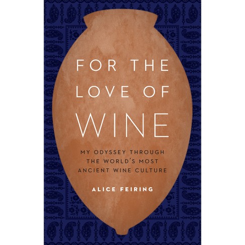 For The Love Of Wine - By Alice Feiring (hardcover) : Target