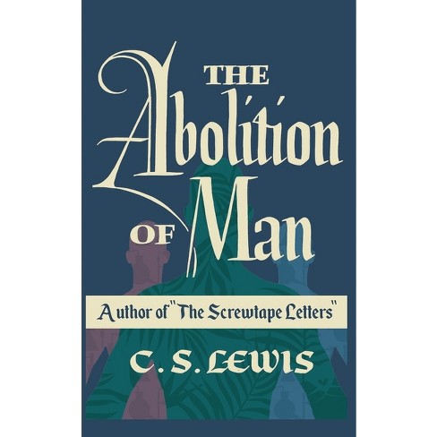 The Abolition Of Man - By C S Lewis (hardcover) : Target