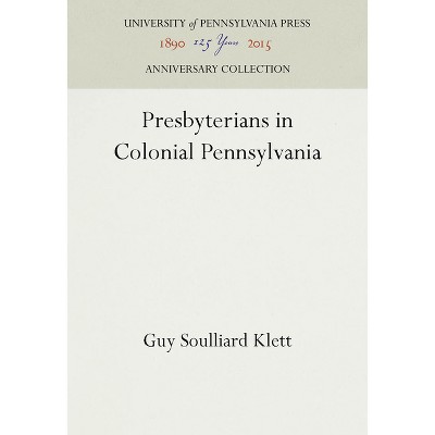 Presbyterians in Colonial Pennsylvania - (Anniversary Collection) by ...