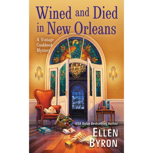 Wined And Died In New Orleans - (a Vintage Cookbook Mystery) By Ellen ...