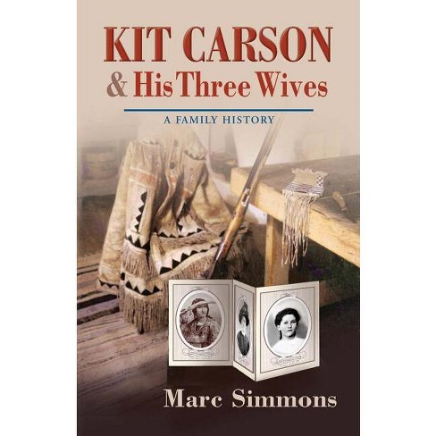 Kit Carson & His Three Wives - (calvin P. Horn Lectures In Western ...