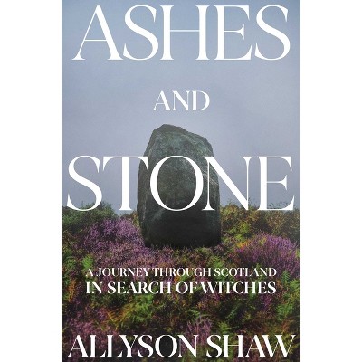 Ashes And Stones - By Allyson Shaw (hardcover) : Target