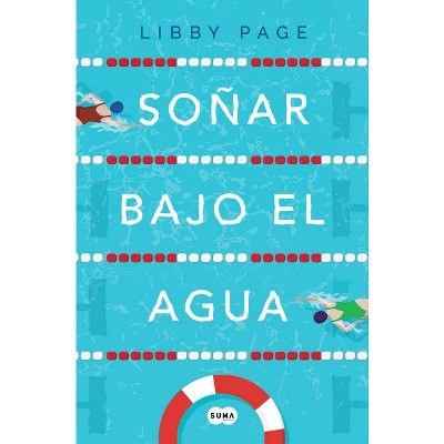 Soñar Bajo El Agua / The Lido - By Libby Page (paperback) : Target