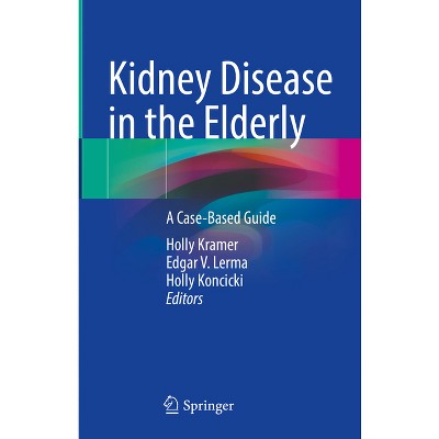 Kidney Disease in the Elderly - by Holly Kramer & Edgar V Lerma & Holly ...