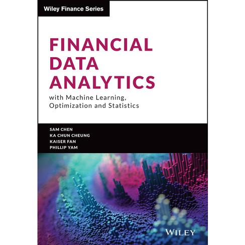Financial Data Analytics With Machine Learning, Optimization And Statistics - (wiley Finance ...