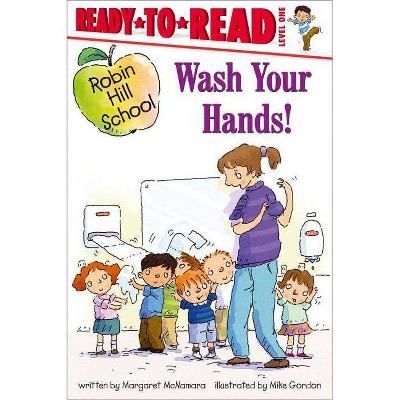 Wash Your Hands! - (robin Hill School) By Margaret Mcnamara (hardcover ...