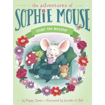Under The Weather - (adventures Of Sophie Mouse) By Poppy Green : Target
