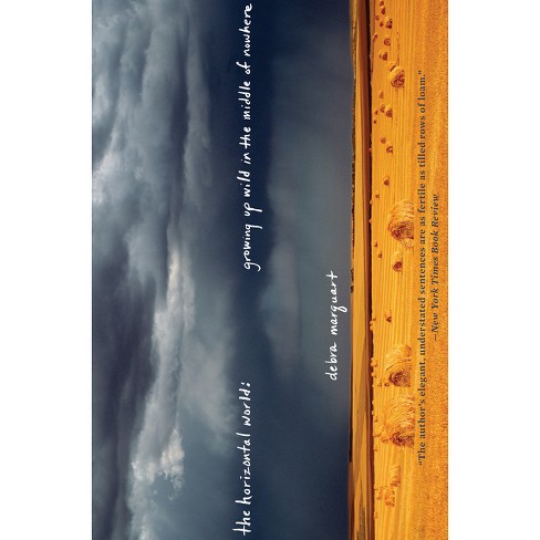 The Horizontal World - By Debra Marquart (paperback) : Target