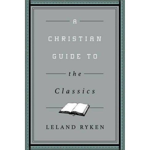 A Christian Guide To The Classics - (christian Guides To The Classic ...