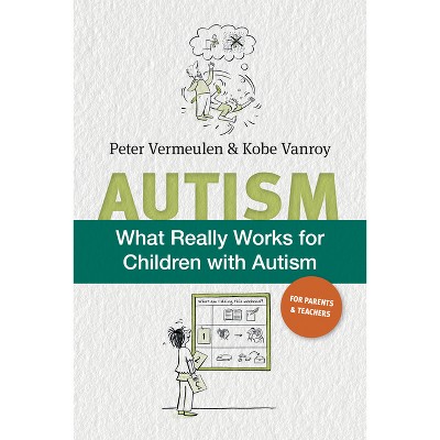 What Really Works For Children With Autism - By Peter Vermeulen & Kobe ...
