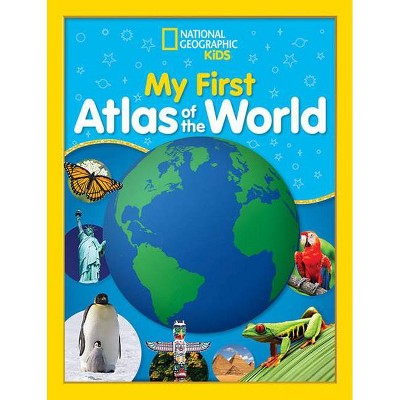 National Geographic Kids My First Atlas Of The World - (hardcover) : Target