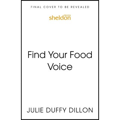 Find Your Food Voice - By Julie Duffy Dillon (paperback) : Target