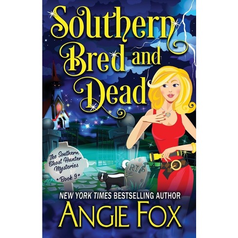 Southern Bred And Dead - (southern Ghost Hunter Mysteries) By Angie Fox ...