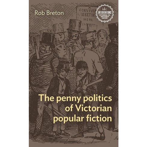 The Penny Politics Of Victorian Popular Fiction - (interventions: Rethinking The Nineteenth ...