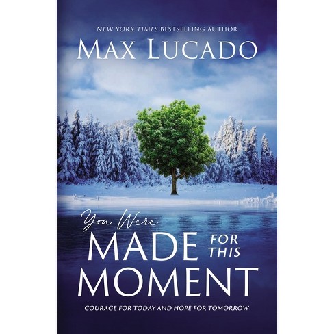 You Were Made For This Moment - By Max Lucado (paperback) : Target