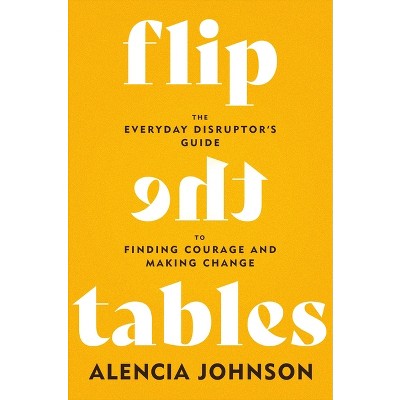 Flip The Tables - By Alencia Johnson (hardcover) : Target