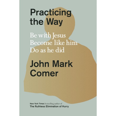 Practicing The Way - By John Mark Comer (hardcover) : Target