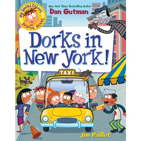 My Weird School Graphic Novel: Dorks In New York! - By Dan Gutman ...