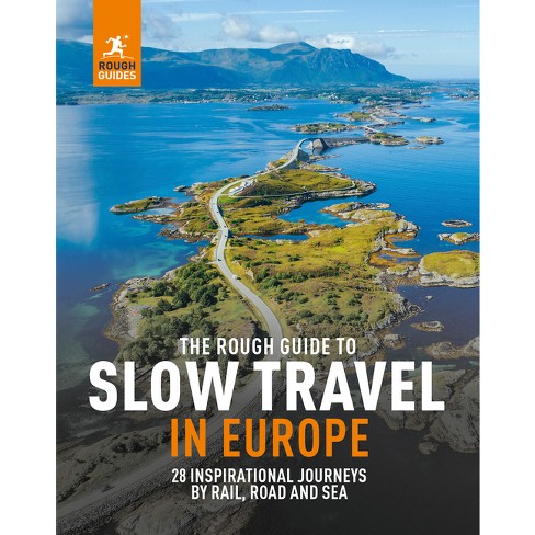 The Rough Guide To Slow Travel In Europe - (inspirational Rough Guides ...