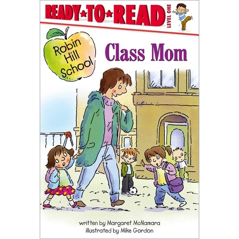 Class Mom - (robin Hill School) By Margaret Mcnamara (hardcover) : Target