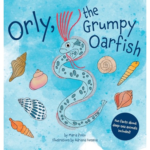 Orly, The Grumpy Oarfish - (the Deep Sea Friends) By Maria Pinto (hardcover) : Target